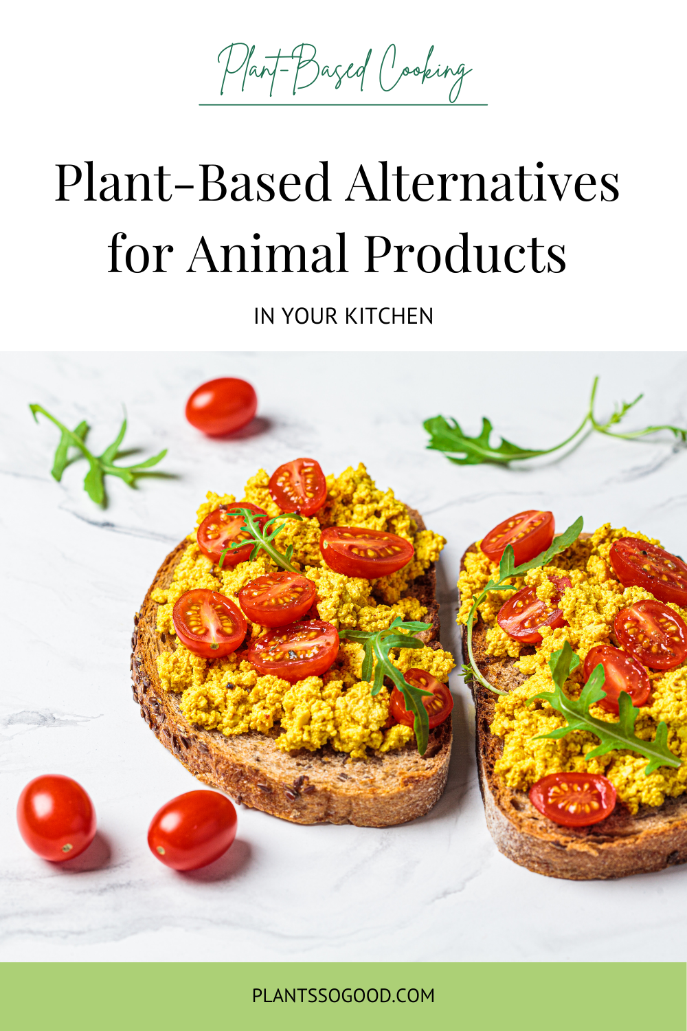 Make These Five Easy Plant-Based Alternatives - Plants So Good
