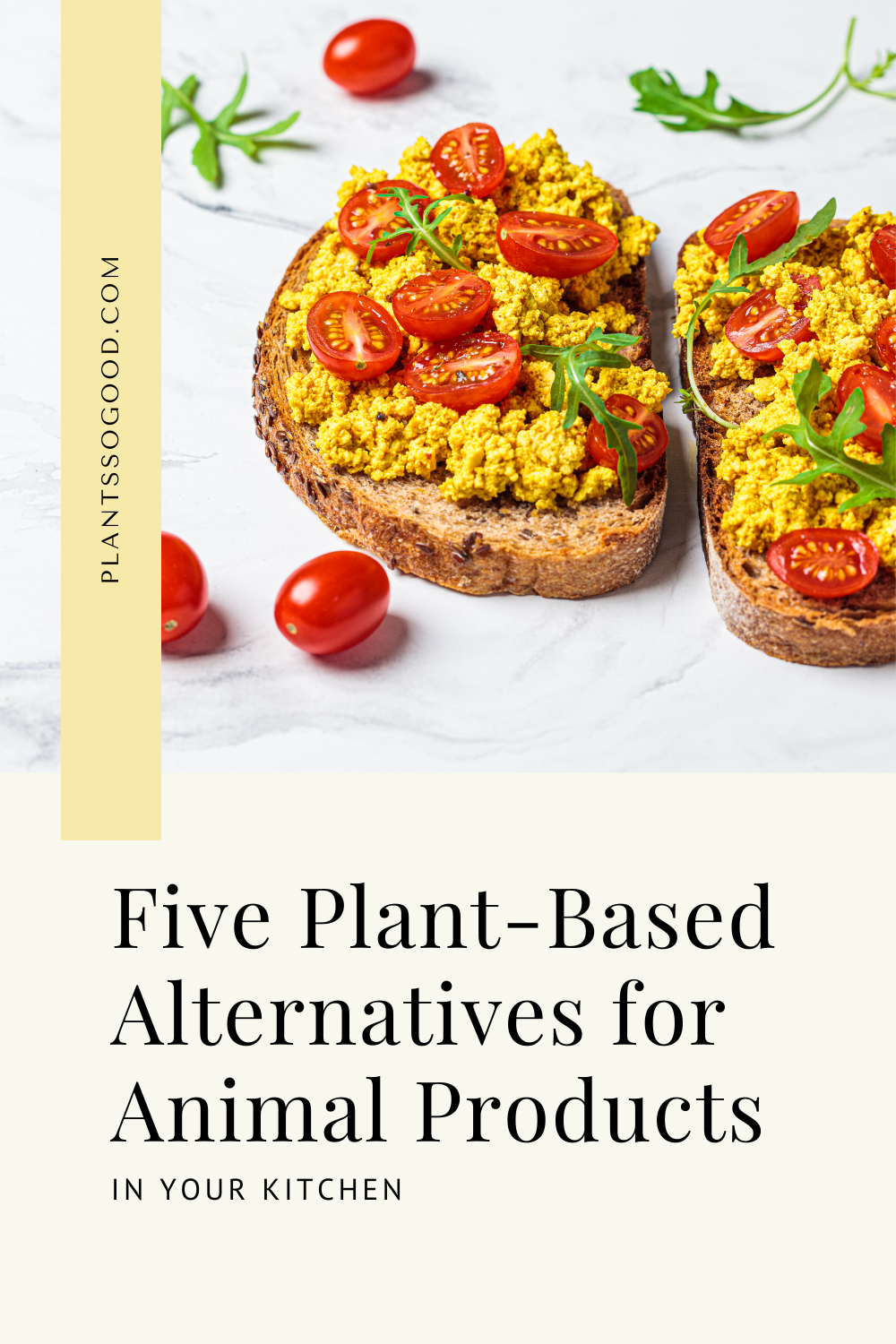 Make These Five Easy Plant-Based Alternatives - Plants So Good