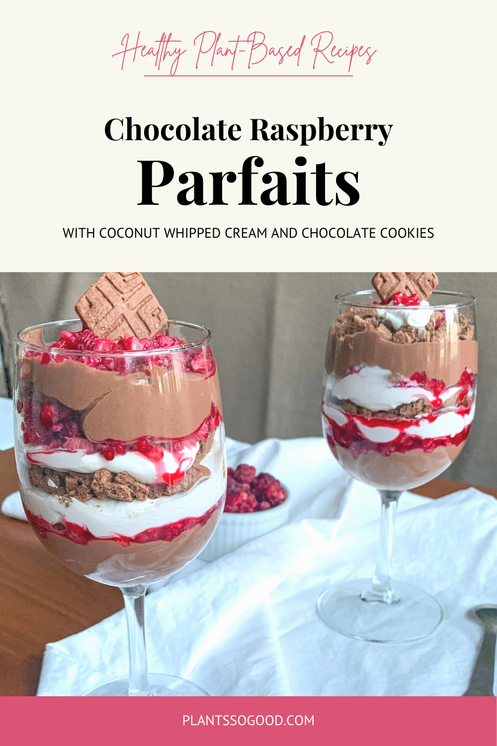 Chocolate Raspberry Parfaits | Plant-Based & Delicious - Plants So Good