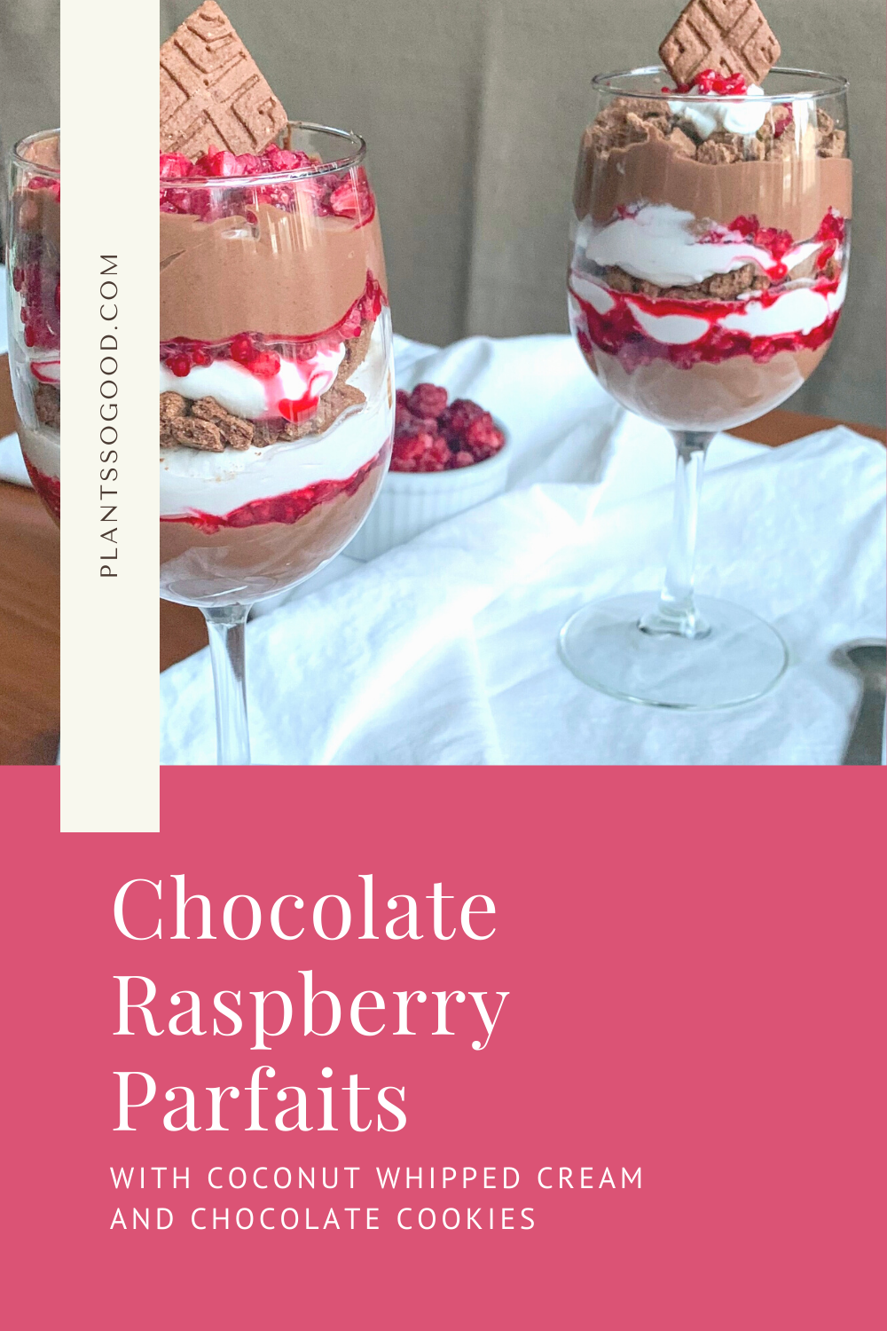 Chocolate Raspberry Parfaits | Plant-Based & Delicious - Plants So Good